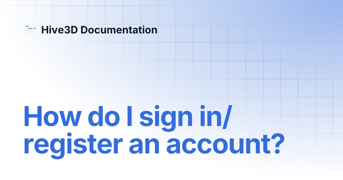 How do I sign in/register an account? | Hive3D Documentation